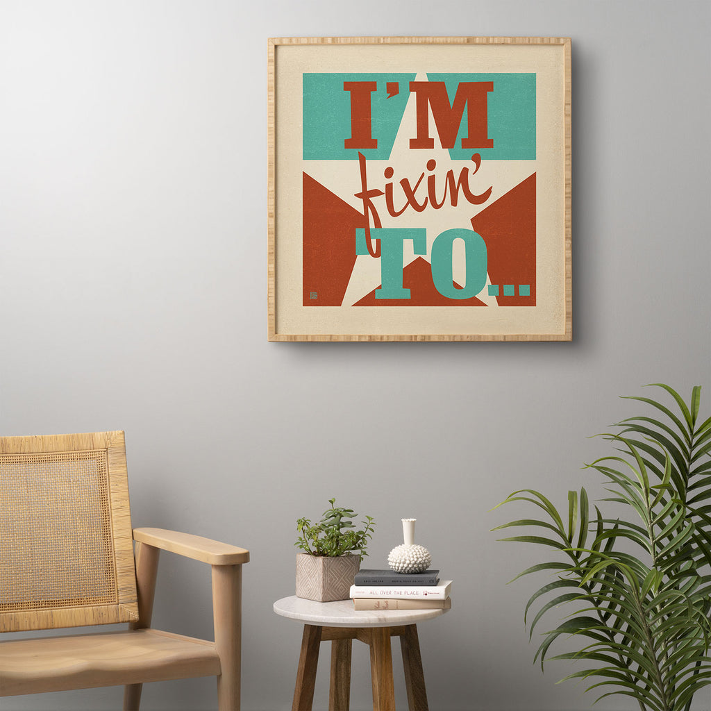 Im Fixin To Framed Wall Art Anderson Design Group
